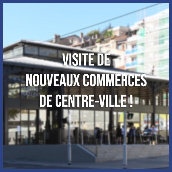 Visite de nouveaux commerces de centre-ville